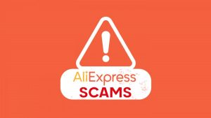 Aliexpress Scams : How to Avoid Traps