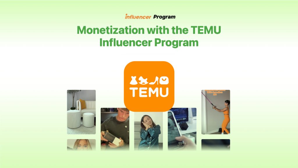 TEMU Influencer Program : Monetize Your Content
